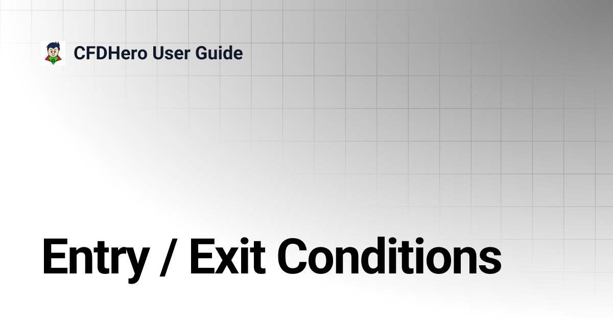Entry / Exit Conditions | CFDHero User Guide