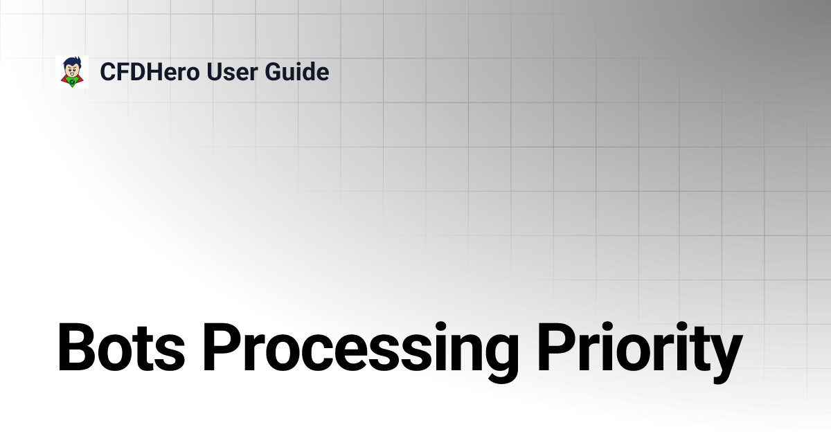 Bots Processing Priority | CFDHero User Guide